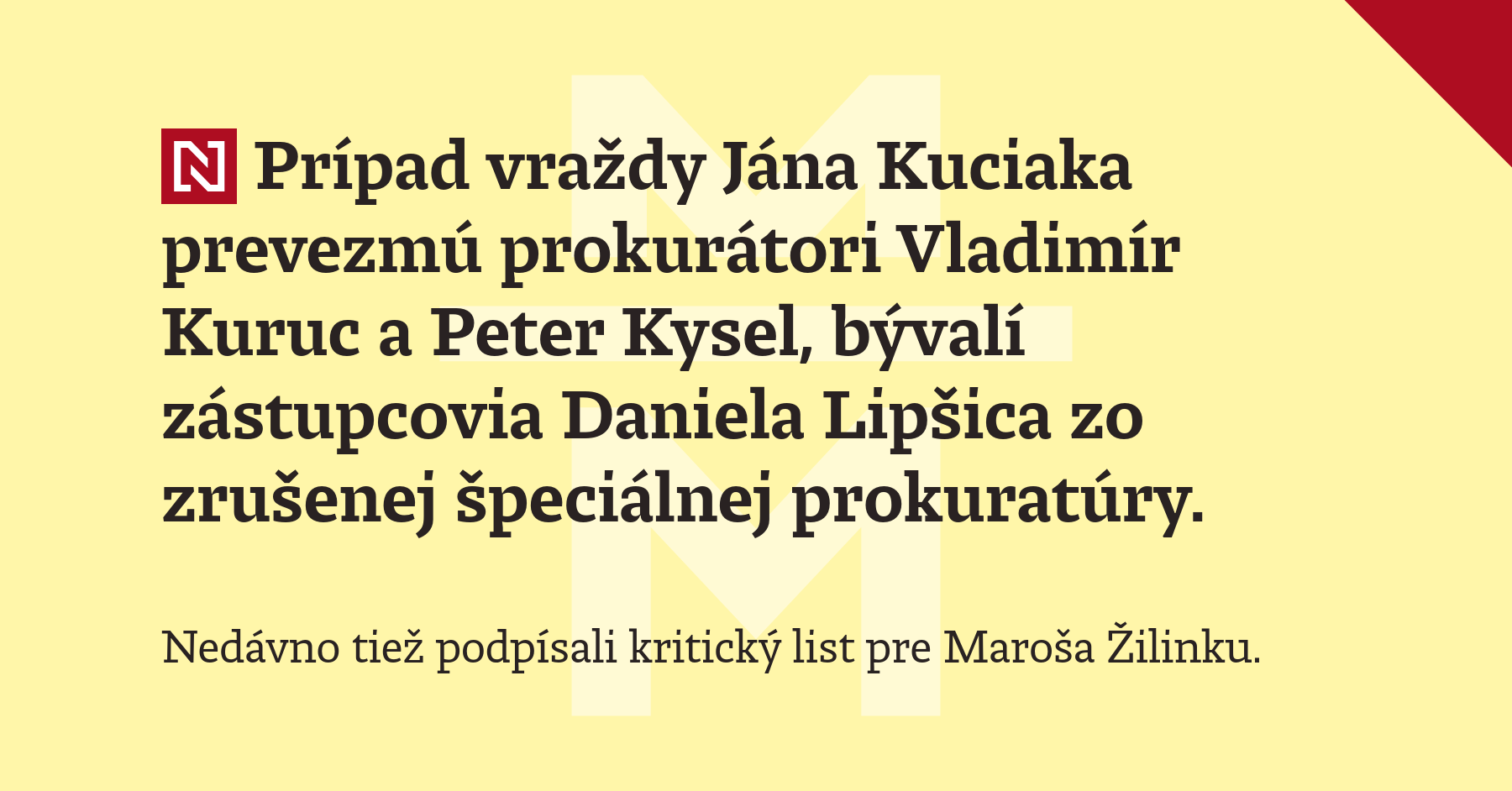 Prípad vraždy Jána Kuciaka prevezmú prokurátori Vladimír Kuruc a Peter ...