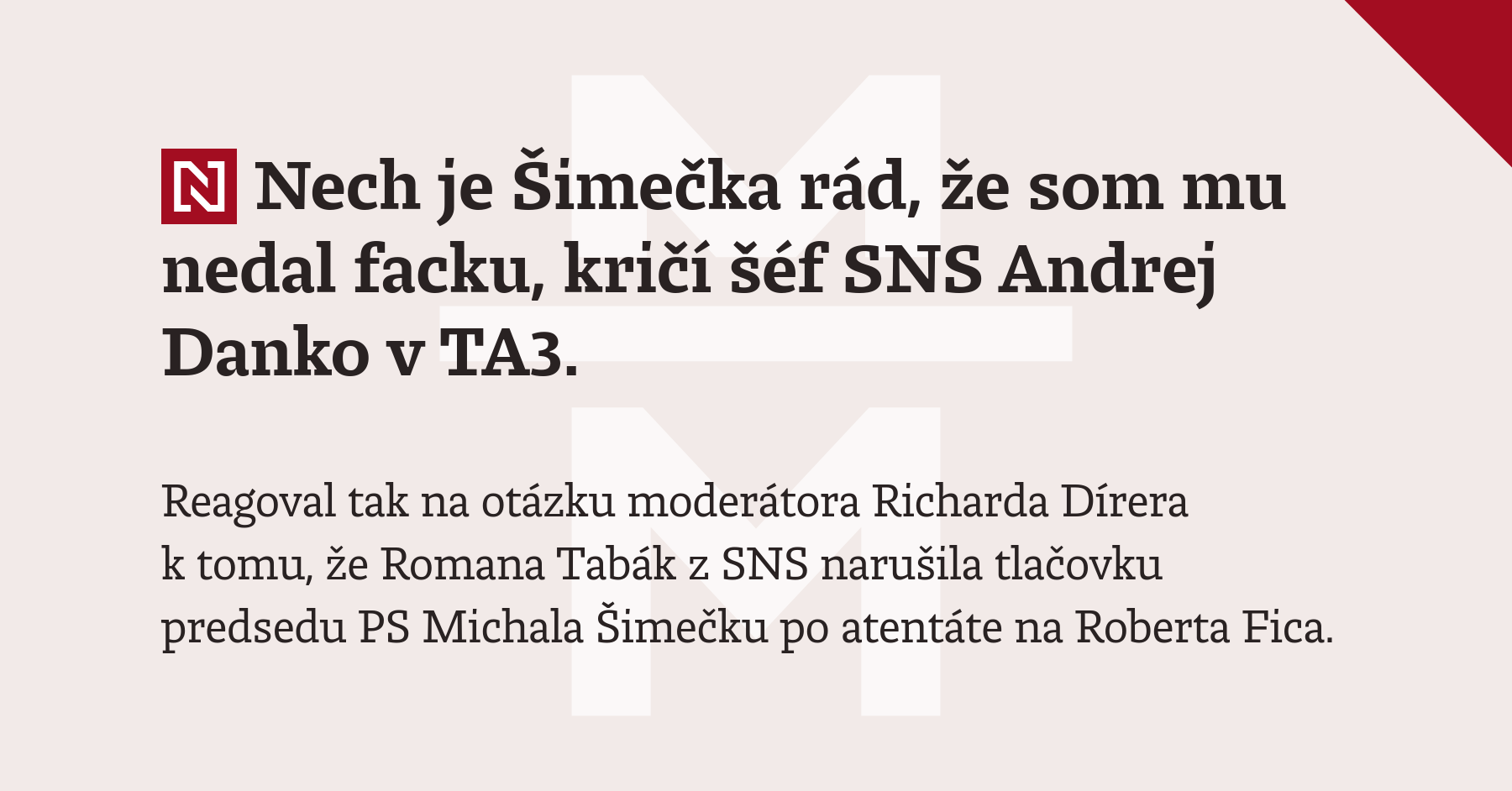 Nech je Šimečka rád, že som mu nedal facku, kričí šéf SNS Andrej Danko v TA3