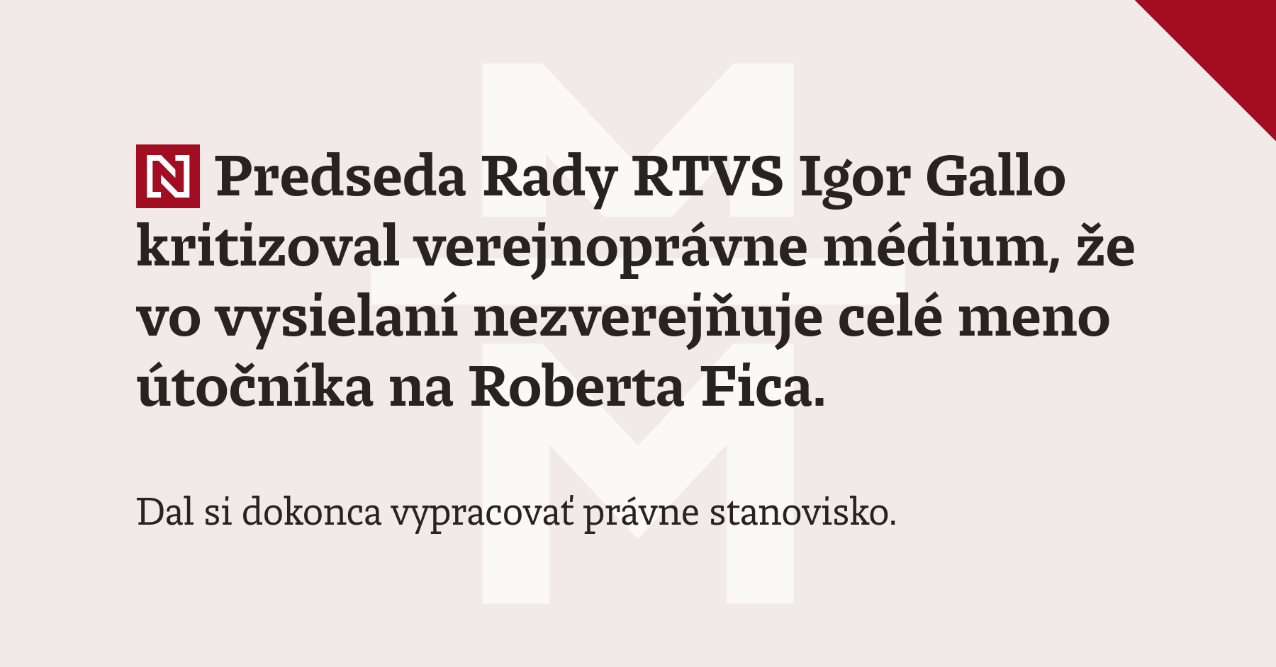 Predseda Rady RTVS Igor Gallo kritizoval verejnoprávne médium, že vo ...