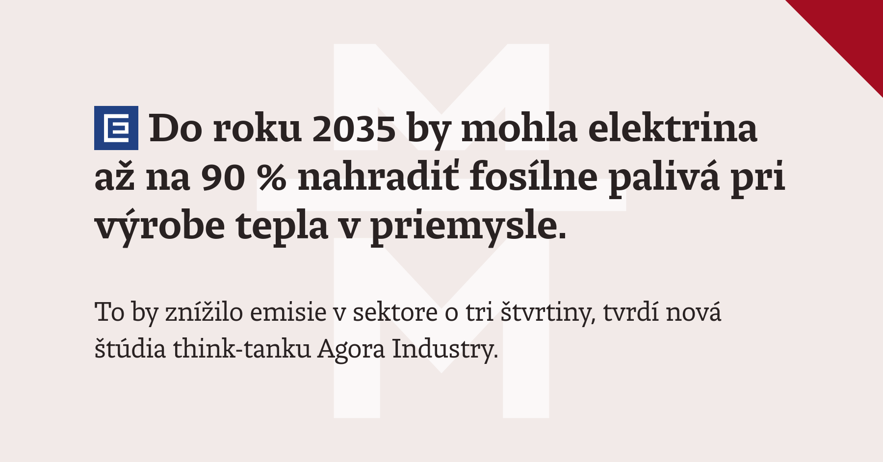 Do roku 2035 by mohla elektrina až na 90 % nahradiť fosílne palivá pri výrobe tepla v priemysle