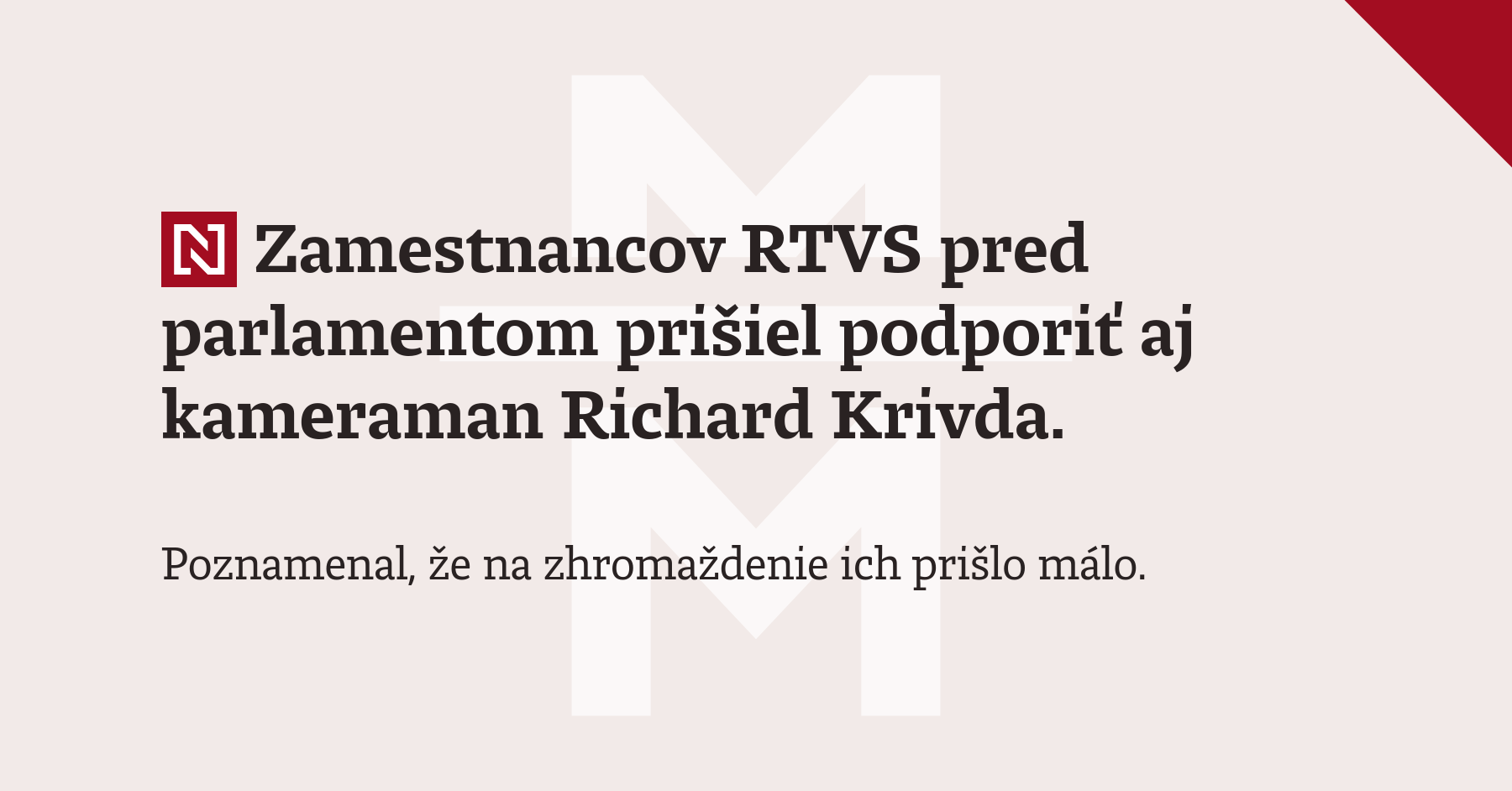 Zamestnancov RTVS pred parlamentom prišiel podporiť aj kameraman Richard Krivda