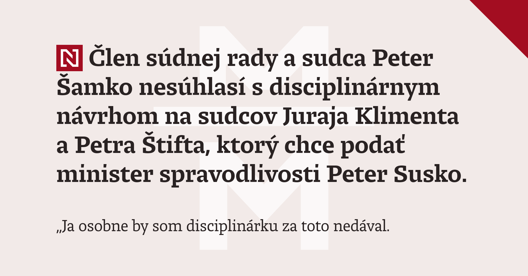 Člen súdnej rady a sudca Peter Šamko nesúhlasí s disciplinárnym návrhom ...