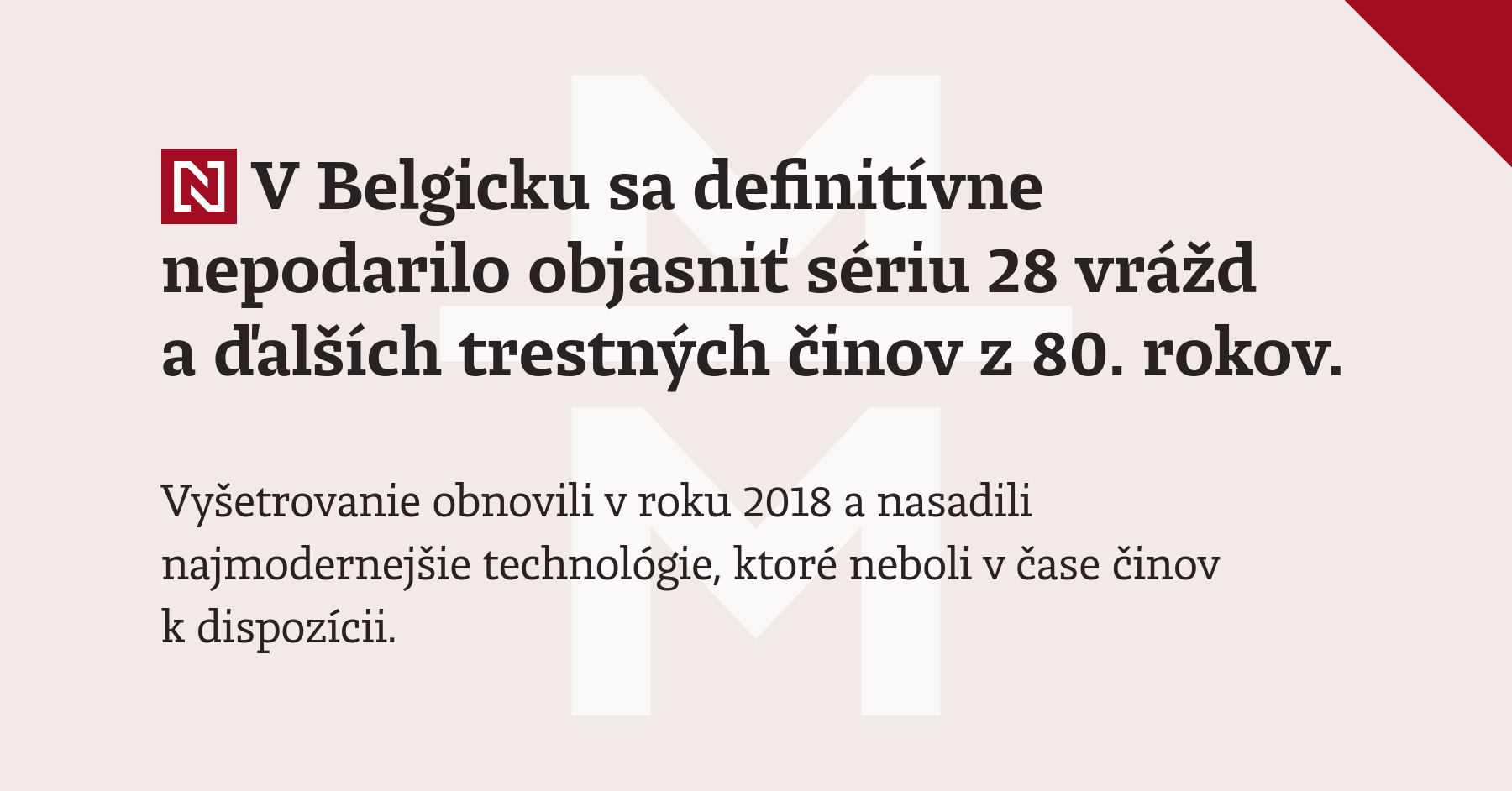 V Belgicku sa definitívne nepodarilo objasniť sériu 28 vrážd a ďalších ...