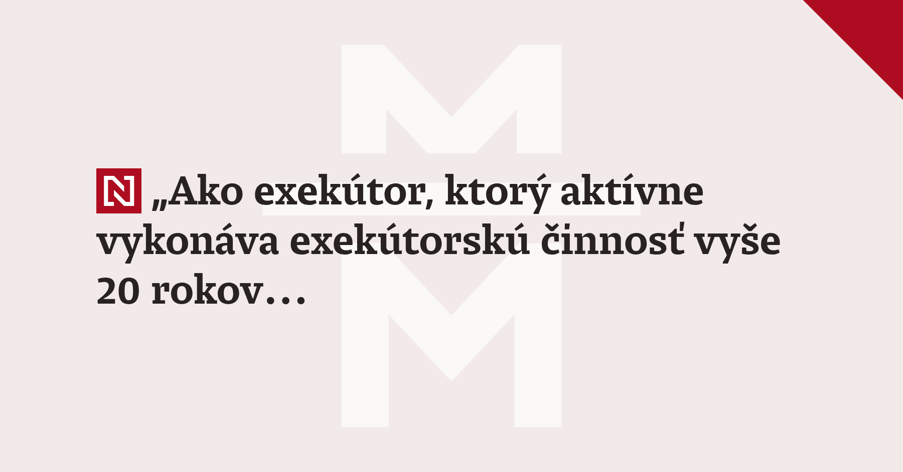 „Ako exekútor, ktorý aktívne vykonáva exekútorskú činnosť vyše 20 rokov…