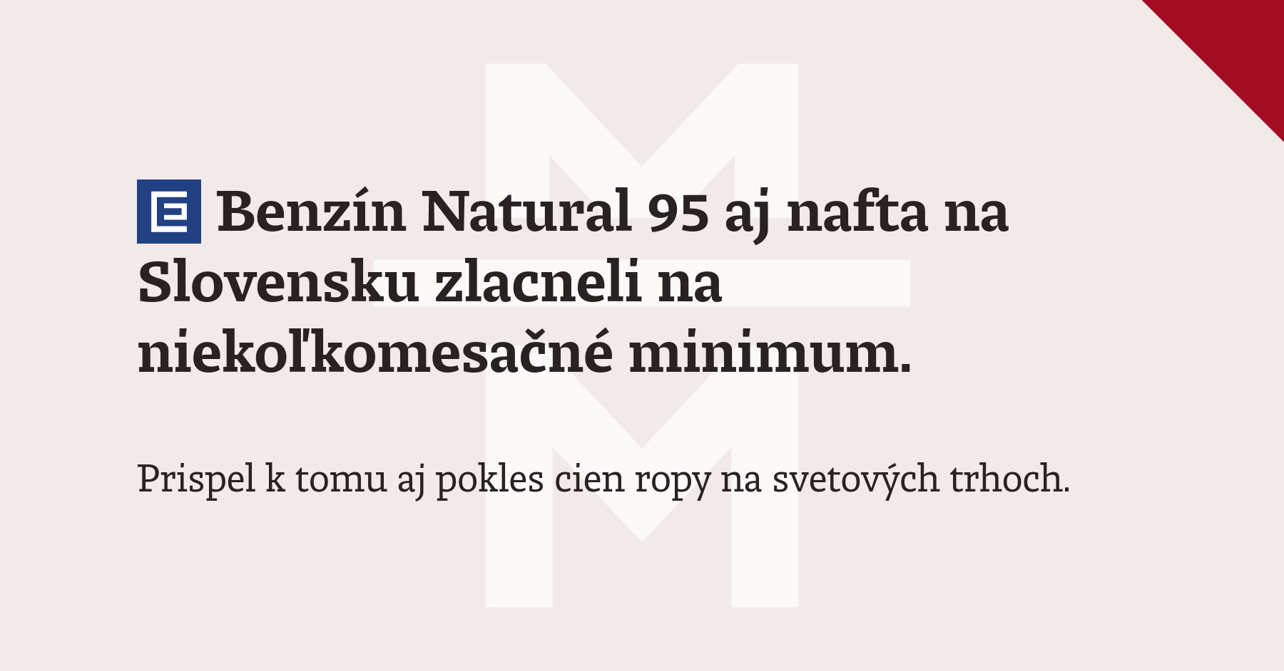 Benzín Natural 95 aj nafta na Slovensku zlacneli na niekoľkomesačné minimum