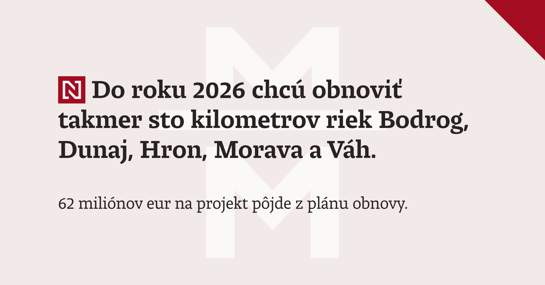 Do roku 2026 chcú obnoviť takmer sto kilometrov riek Bodrog, Dunaj ...