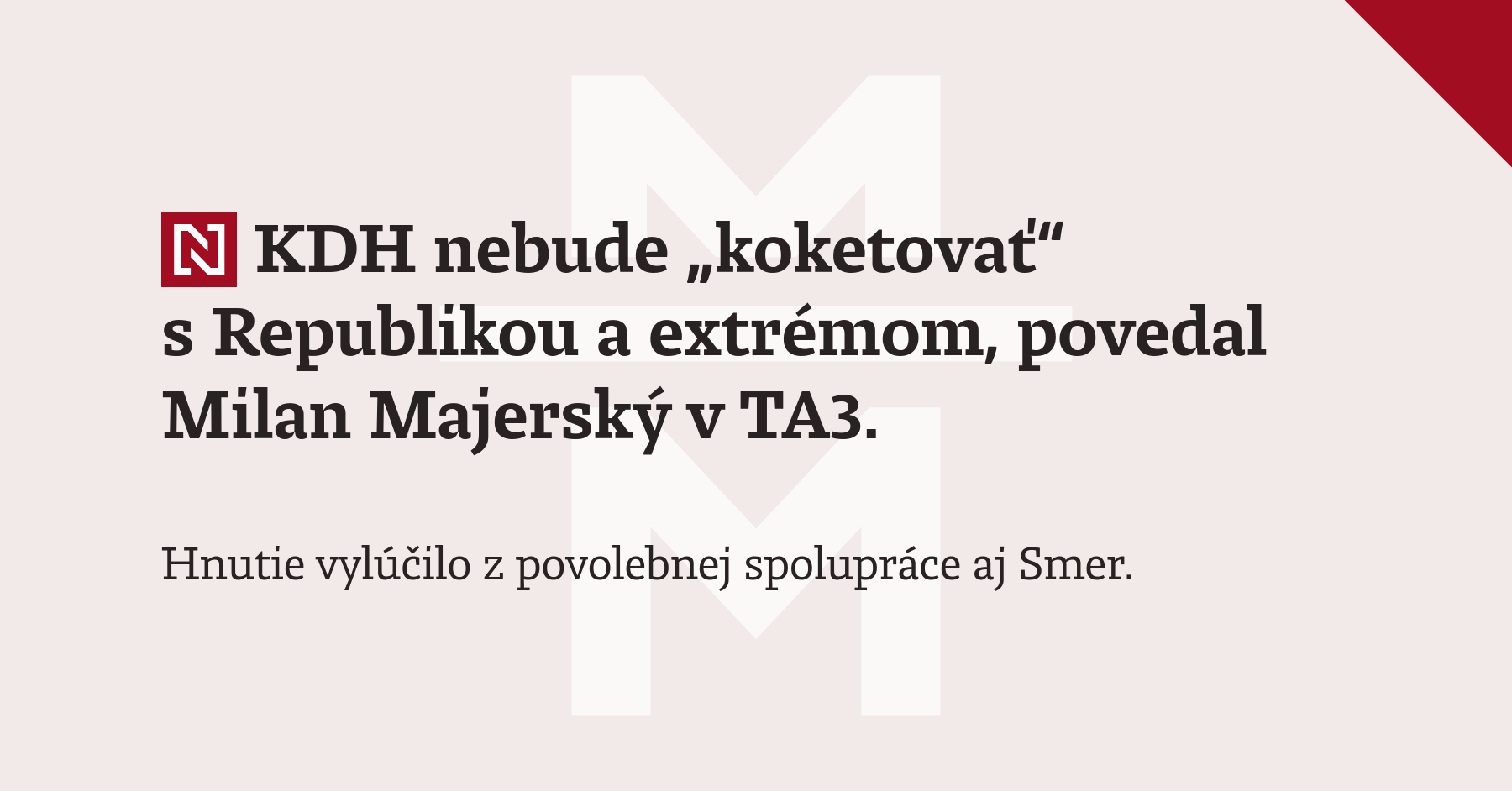 KDH nebude "koketovať" s Republikou a extrémom, povedal Milan Majerský v TA3