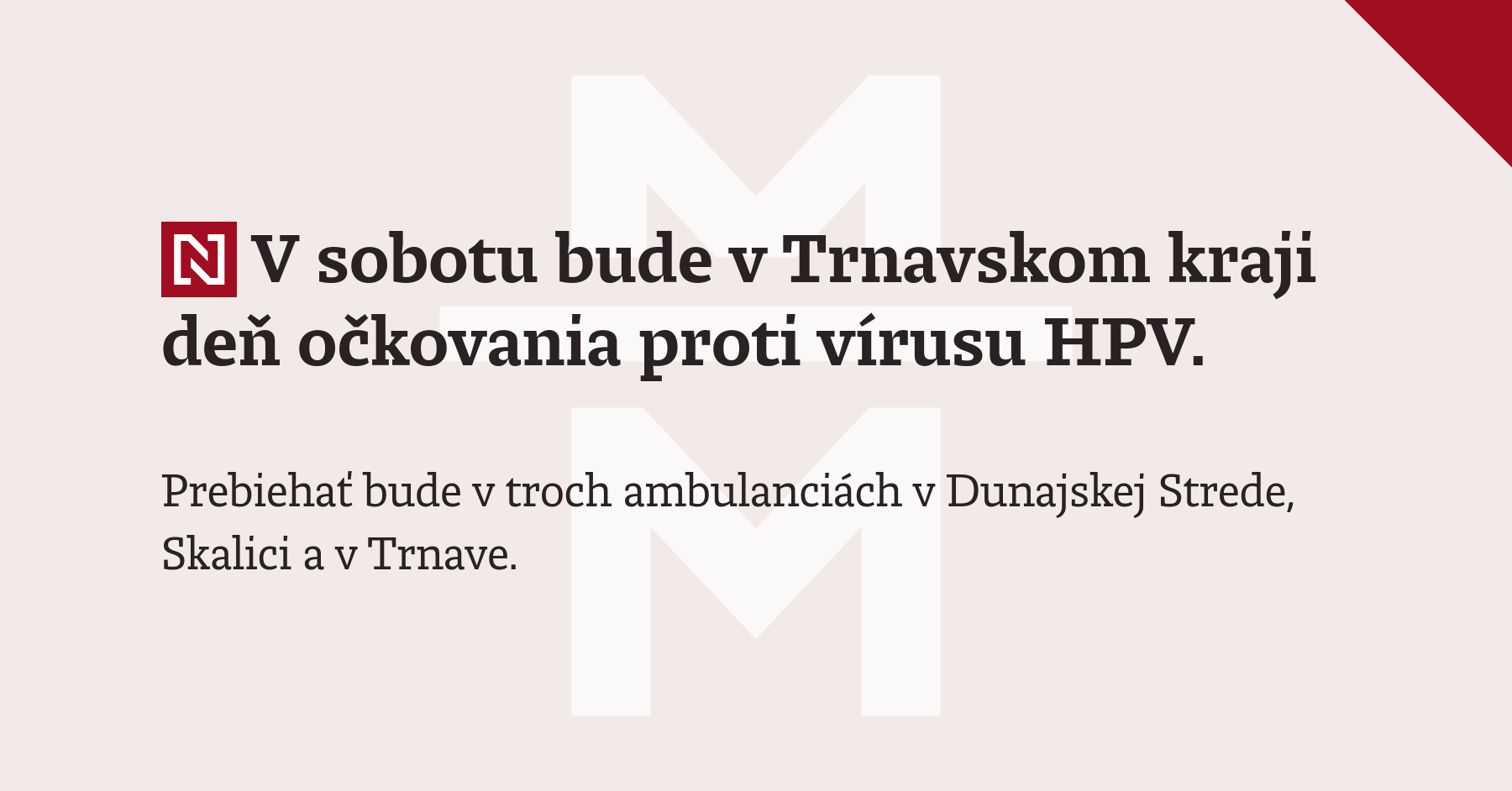 V sobotu bude v Trnavskom kraji deň očkovania proti vírusu HPV