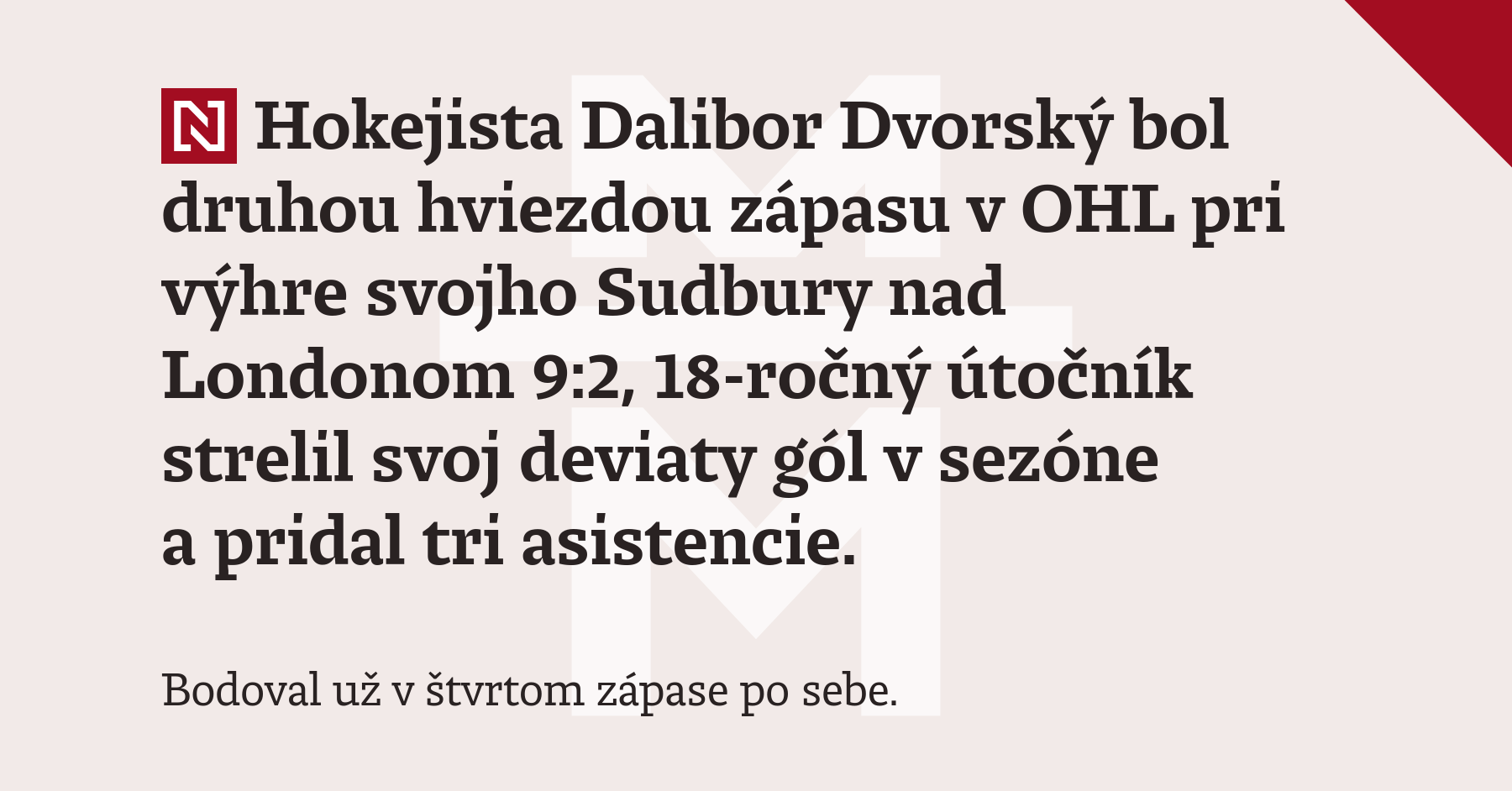 Hokejista Dalibor Dvorský bol druhou hviezdou zápasu v OHL pri výhre svojho Sudbury nad Londonom 9:2