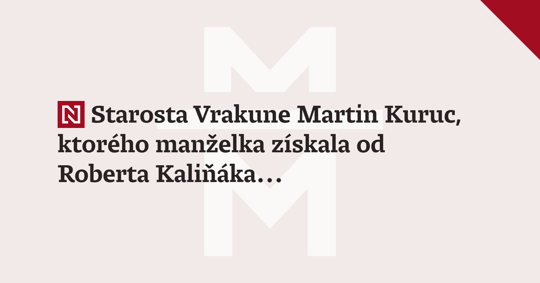 Starosta Vrakune Martin Kuruc, ktorého manželka získala od Roberta ...